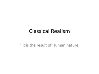 Classical realism in International Relations | PPTX