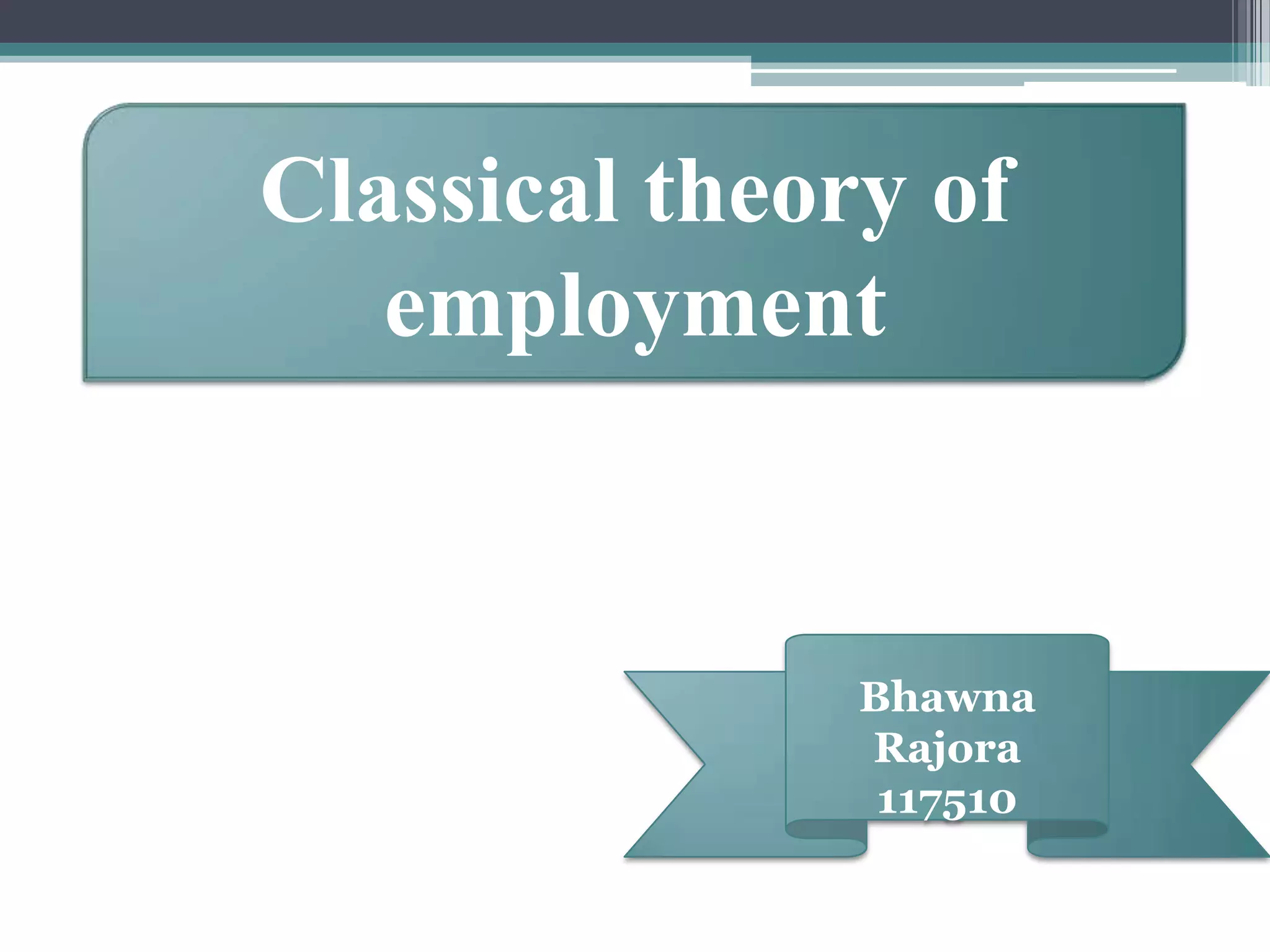 Classical theory of employment | PPTX