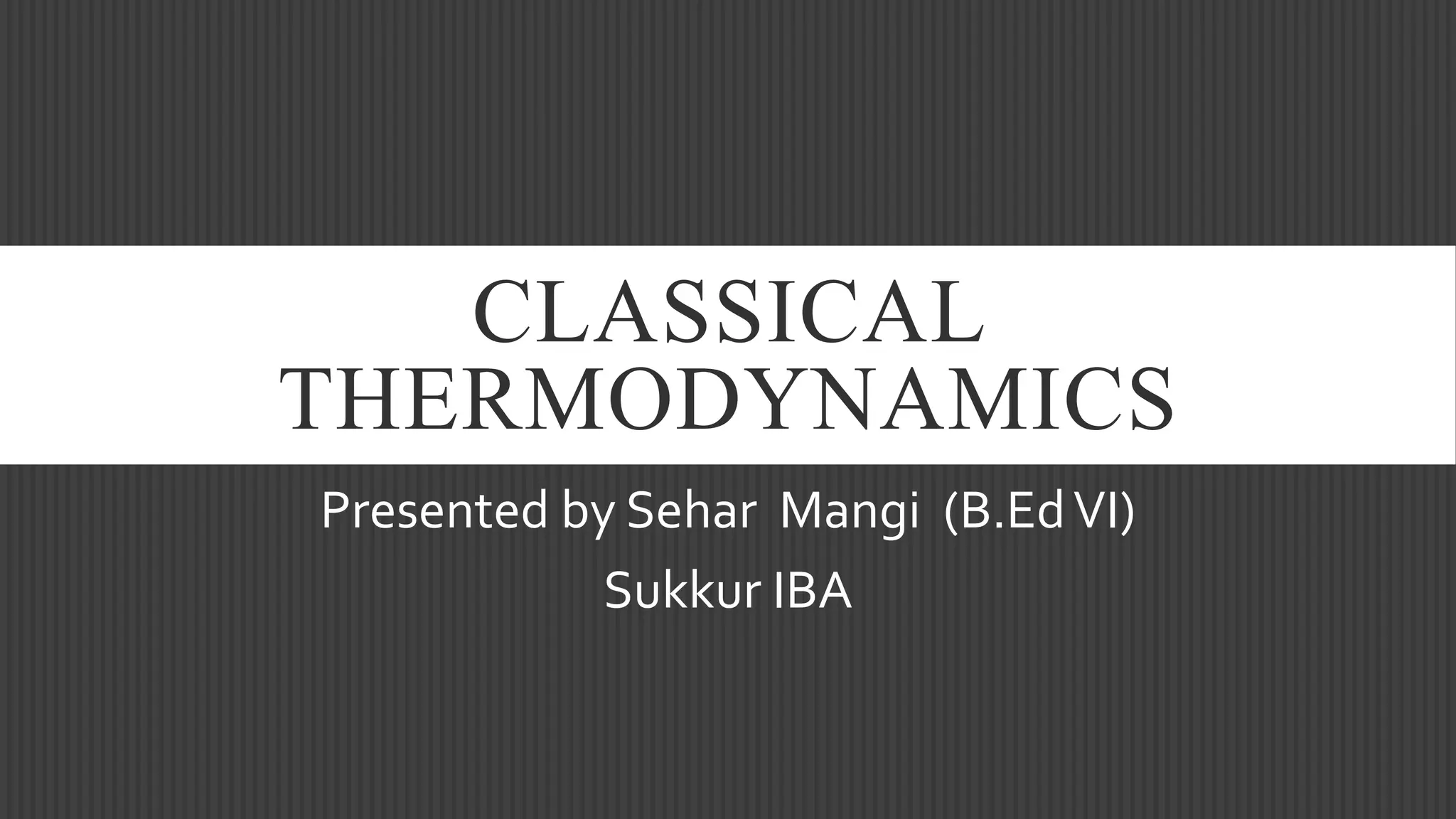 Classical Thermodynamics | PPTX