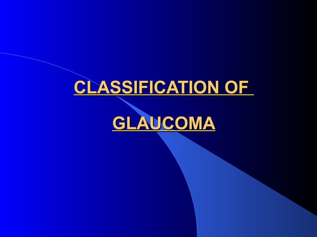 Classification of Glaucoma | PPT