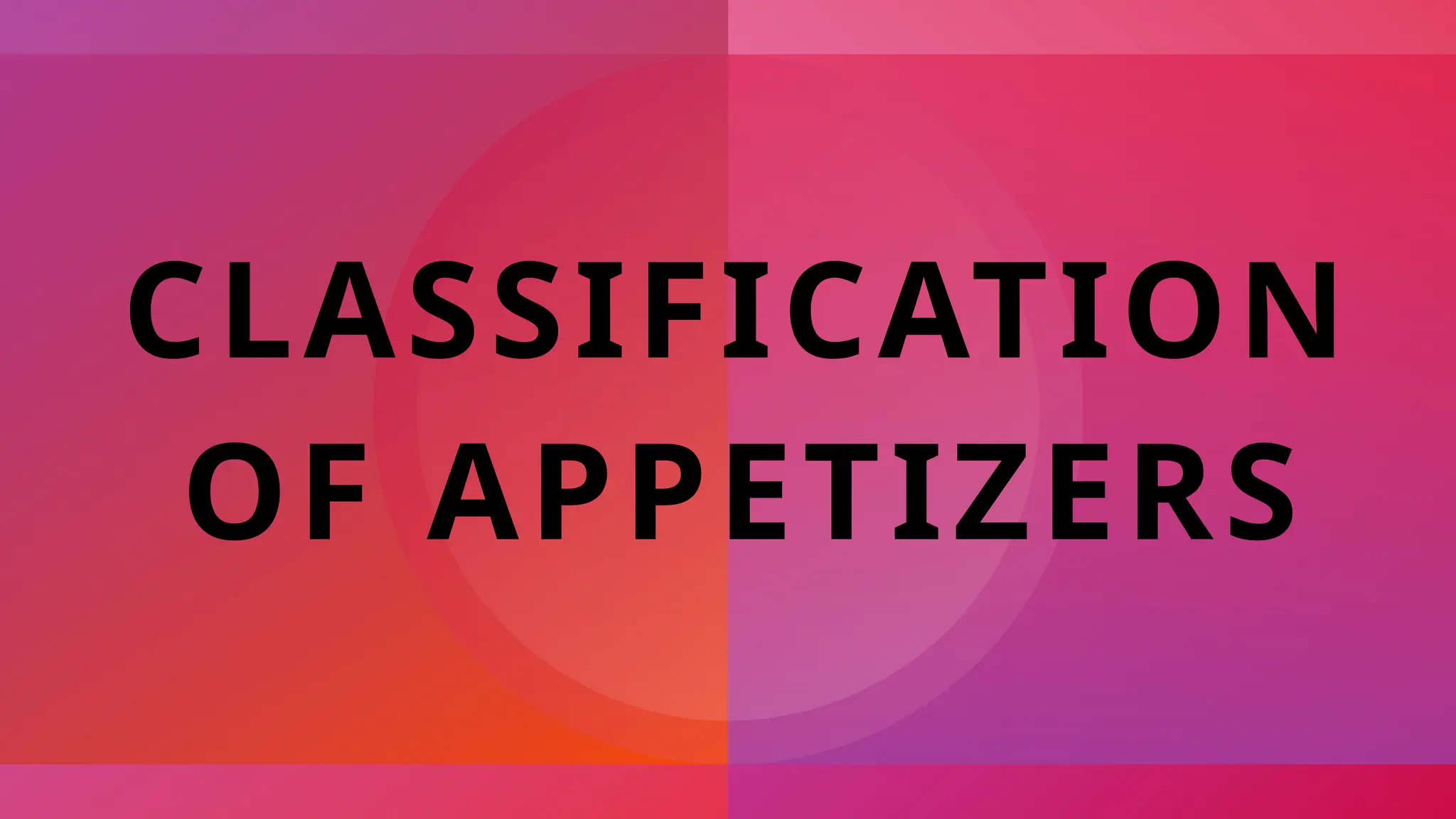 CLASSIFICATION OF APPETIZERS. pptx GRADE9 | PPTX