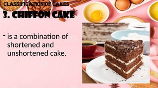 CLASSIFICATION-OF-CAKES THAT USE IN BREAD AND PASTRY PRODUCTION NC II.pptx