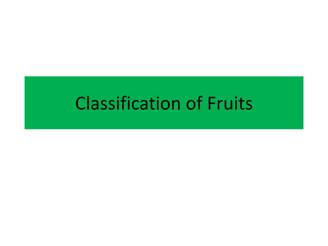 Classification of fruits | PPTX | Food & Drink
