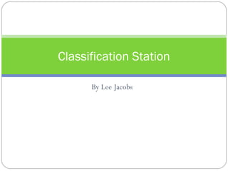 Classification Station | PPT | Computing | Technology & Computing
