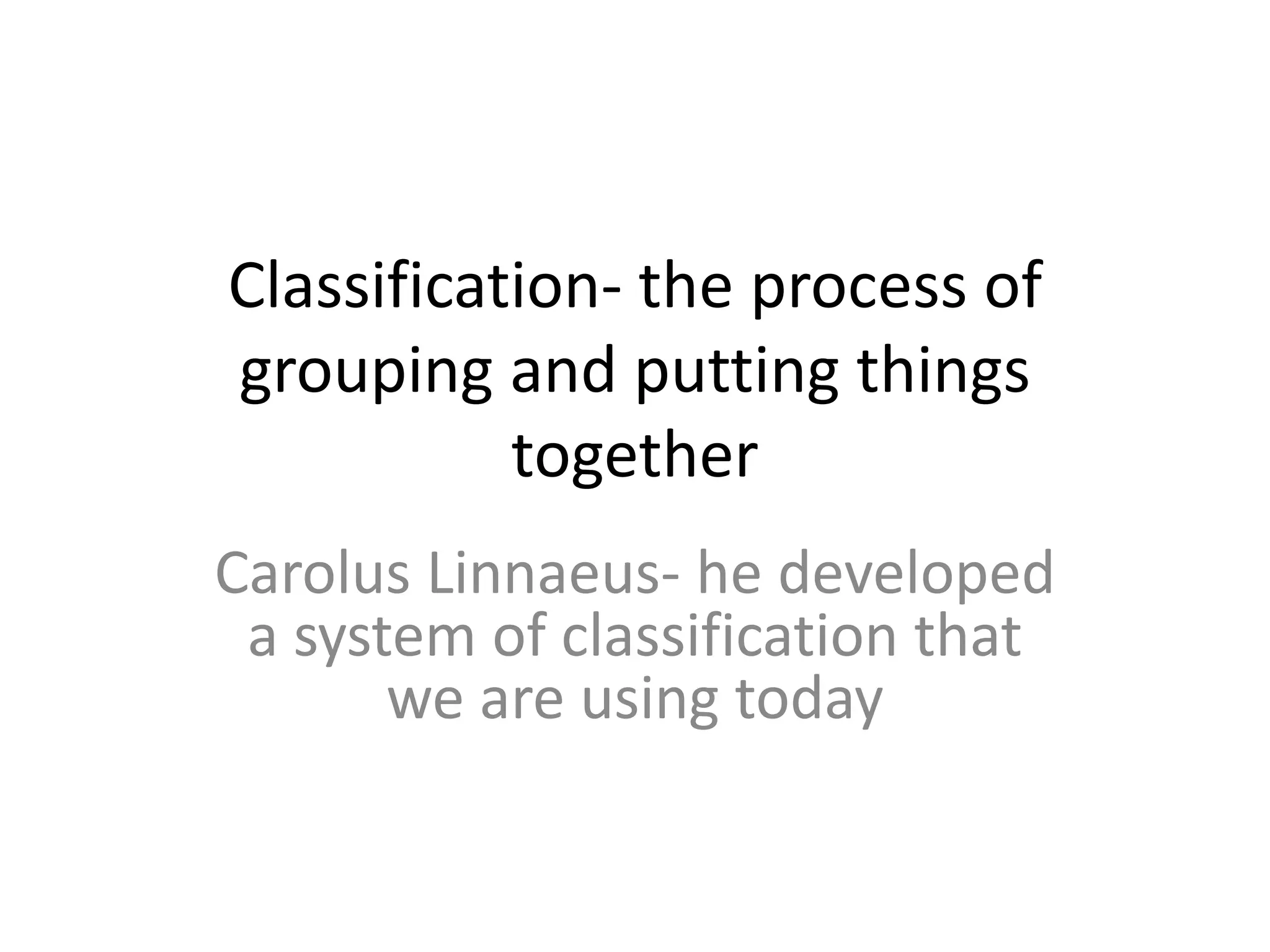 Classification- the process of grouping and putting things.pptx