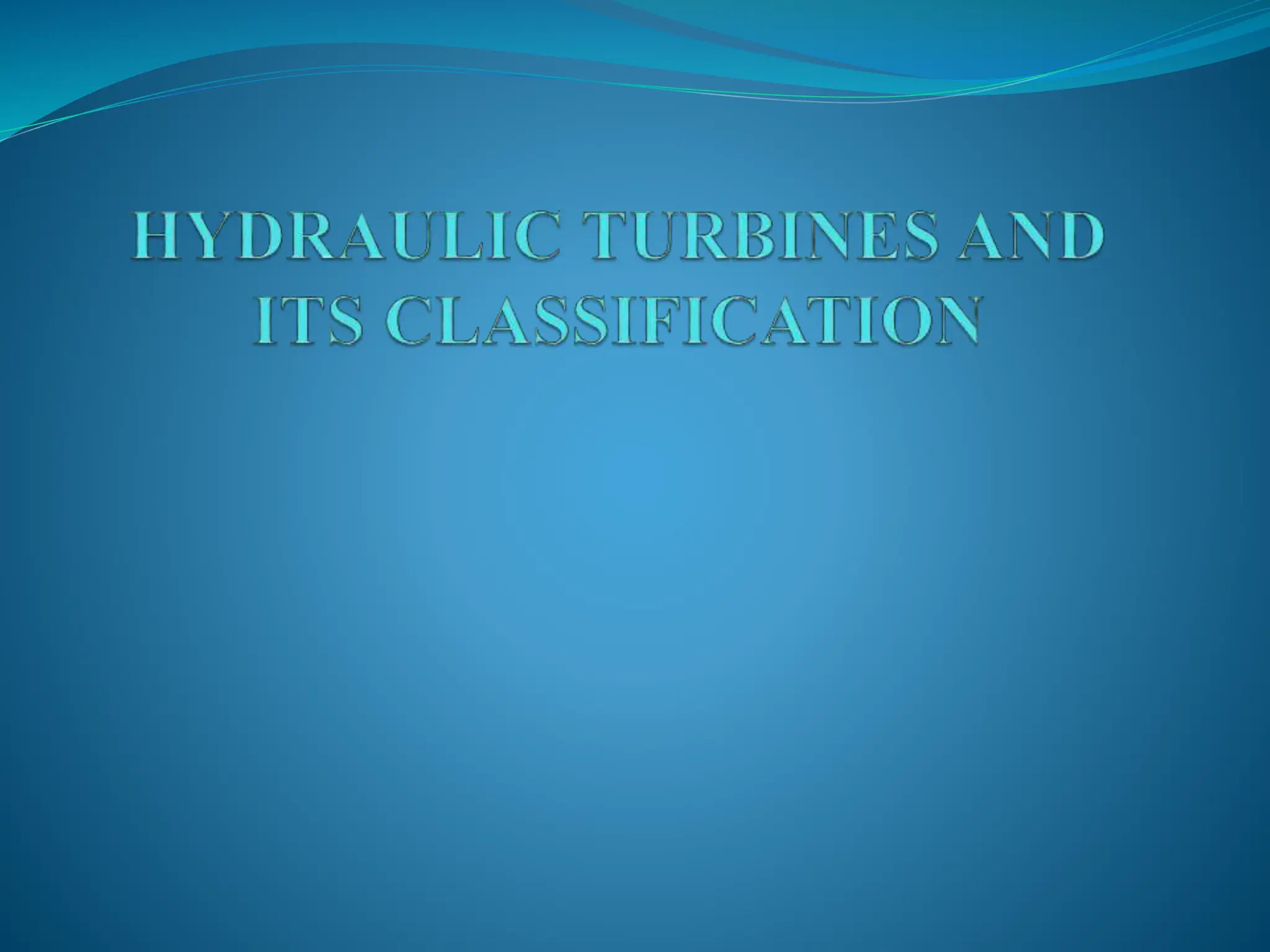 classification and Hydraulic turbines.ppt