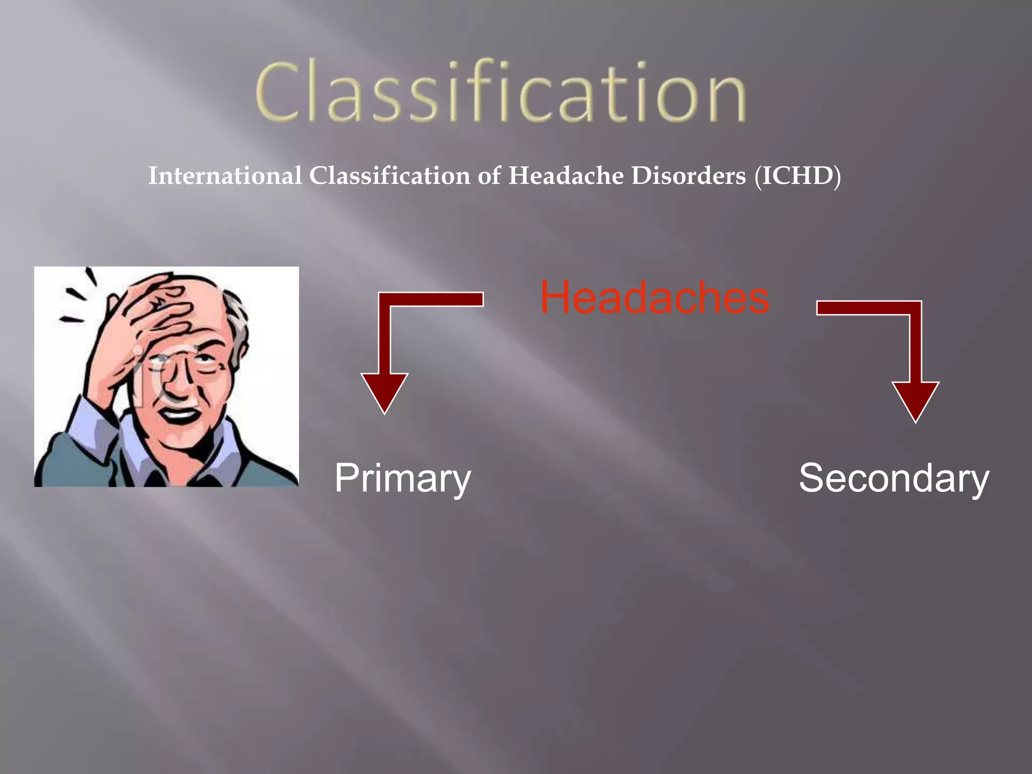 Classification and pathophysiology of headache | PPTX
