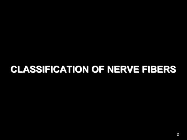 NERVE PHYSIOLOGY- CLASSIFICATION & PROPERTIES OF NERVE FIBERS | PPT