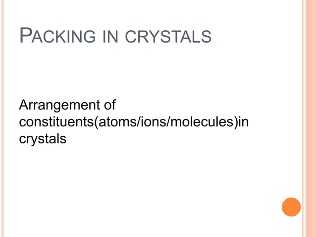 CLASSIFICATION BASED ON PACKING IN CRYSTALS.pptx | Chemistry | Science