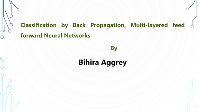 Classification by back propagation, multi layered feed forward neural ...