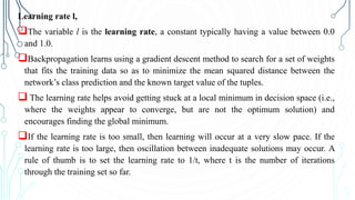 Classification by back propagation, multi layered feed forward neural ...