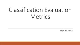 Classification Evaluation Metrics (2).pptx