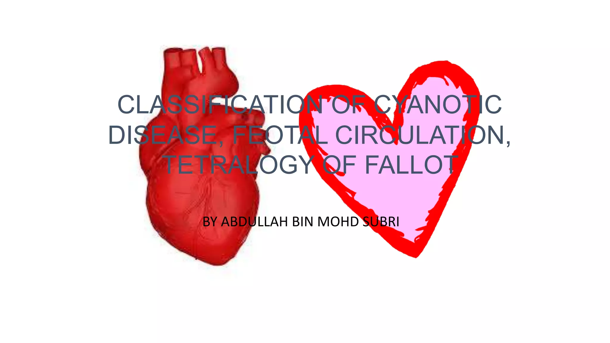 Classification, FetaL Circulation and TOF.pptx