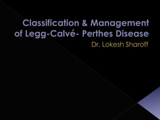 Classification & management of legg calve perthes disease | PPT