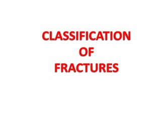 Classification of fractures in general | PPTX