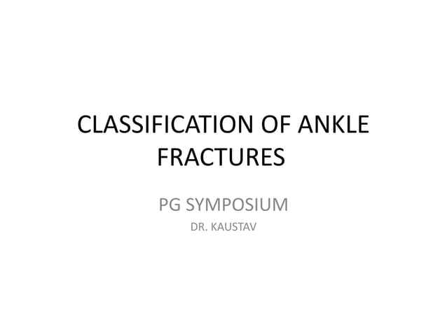 CLASSIFICATION OF ANKLE FRACTURES in orthopaedics | PPTX