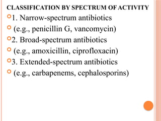 Classification of antibiotics-Spectrum activity, generation. | PPTX
