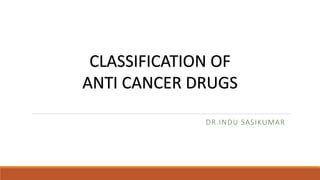 Classification of anti cancer drugs | PPTX