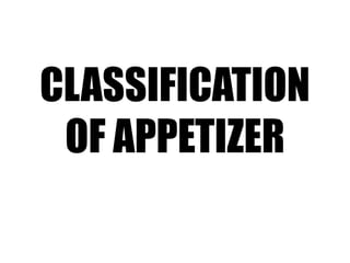 Classification of appetizer | PPTX