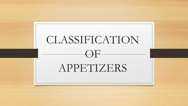 Classification of appetizers | PPTX