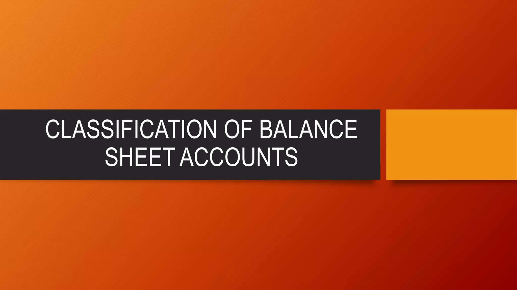 CLASSIFICATION OF BALANCE SHEET ACCOUNTS.pptx