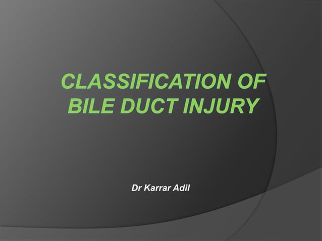CLASSIFICATION OF BILE DUCT INJURY.pptx