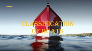 CLASSIFICATION OF BOATS .pptx