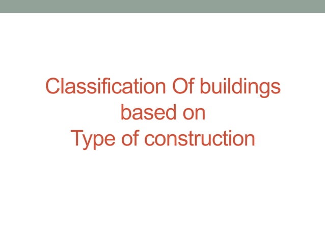 Classification of building based on occupancy and type of construction