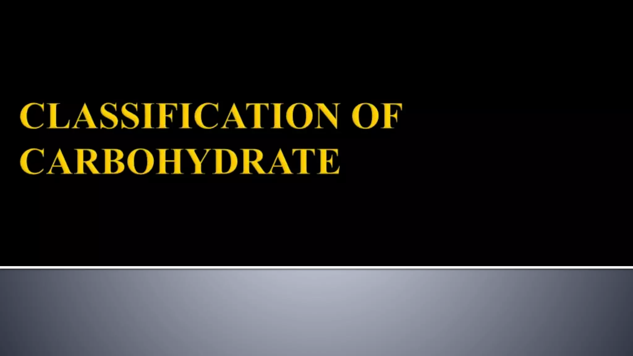 Classification of carbohydrate | PPTX