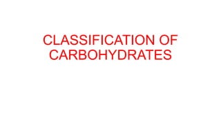 CLASSIFICATION OF CARBOHYDRATES monosaccharides | PPTX