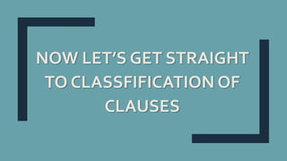 Classification of clauses | PPTX