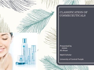 Classification of cosmeceuticals | PPTX