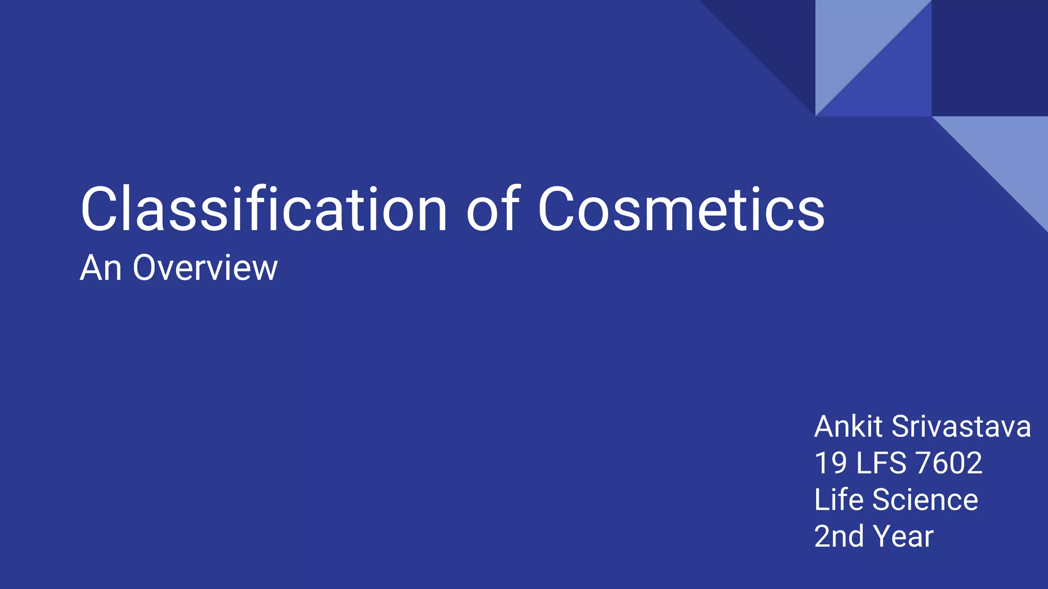Classification of cosmetics by ankit srivastava | PPTX