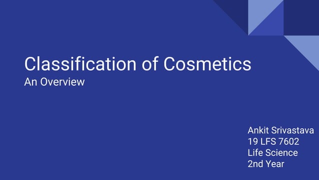 Classification of cosmetics by ankit srivastava | PPTX