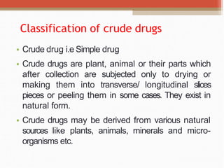 classificationofcrudedrugs.by Asma Manzoor 2k20.pptx