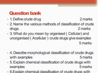 classificationofcrudedrugs.by Asma Manzoor 2k20.pptx