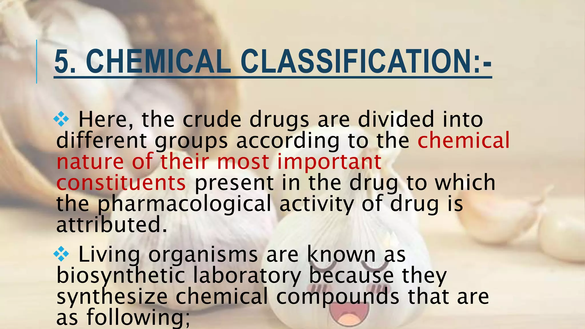 Classification of crude drugs (Pharmacognosy) | PPTX