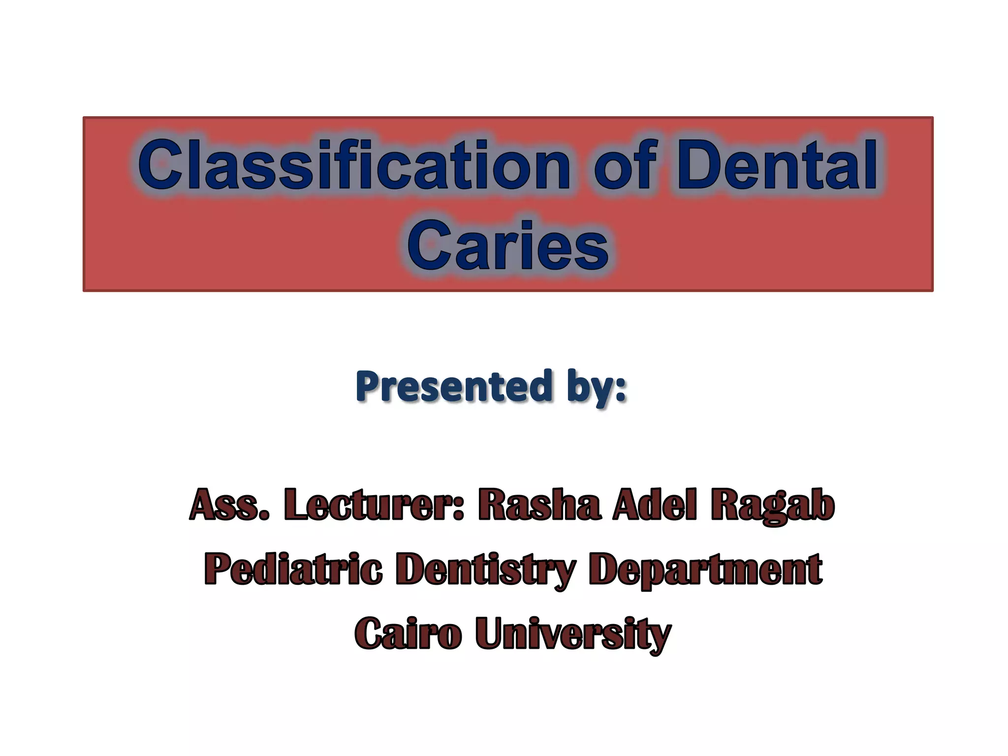 Classification of dental caries rasha adel copy | PPTX