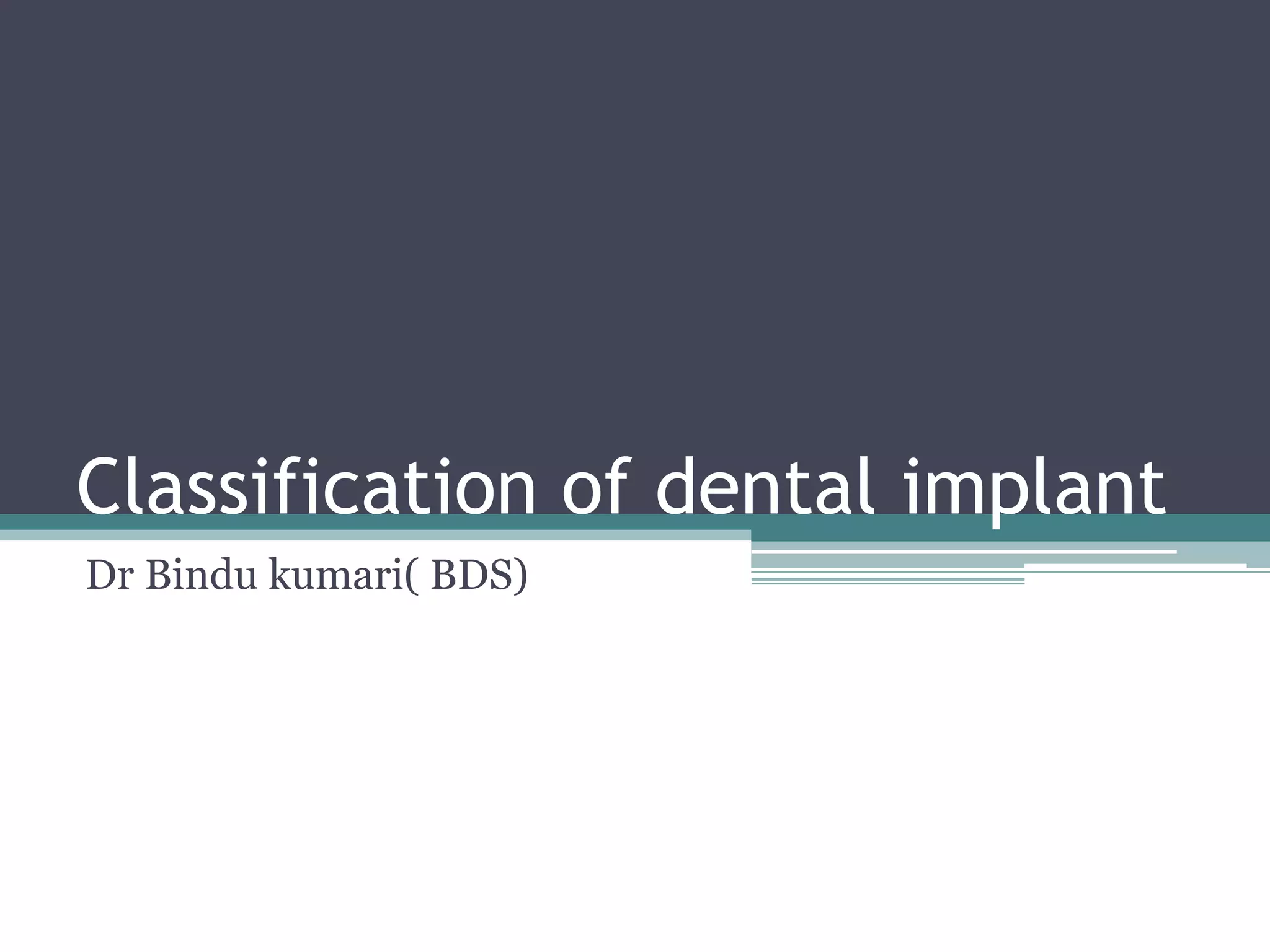 Classification of dental implant | PPTX