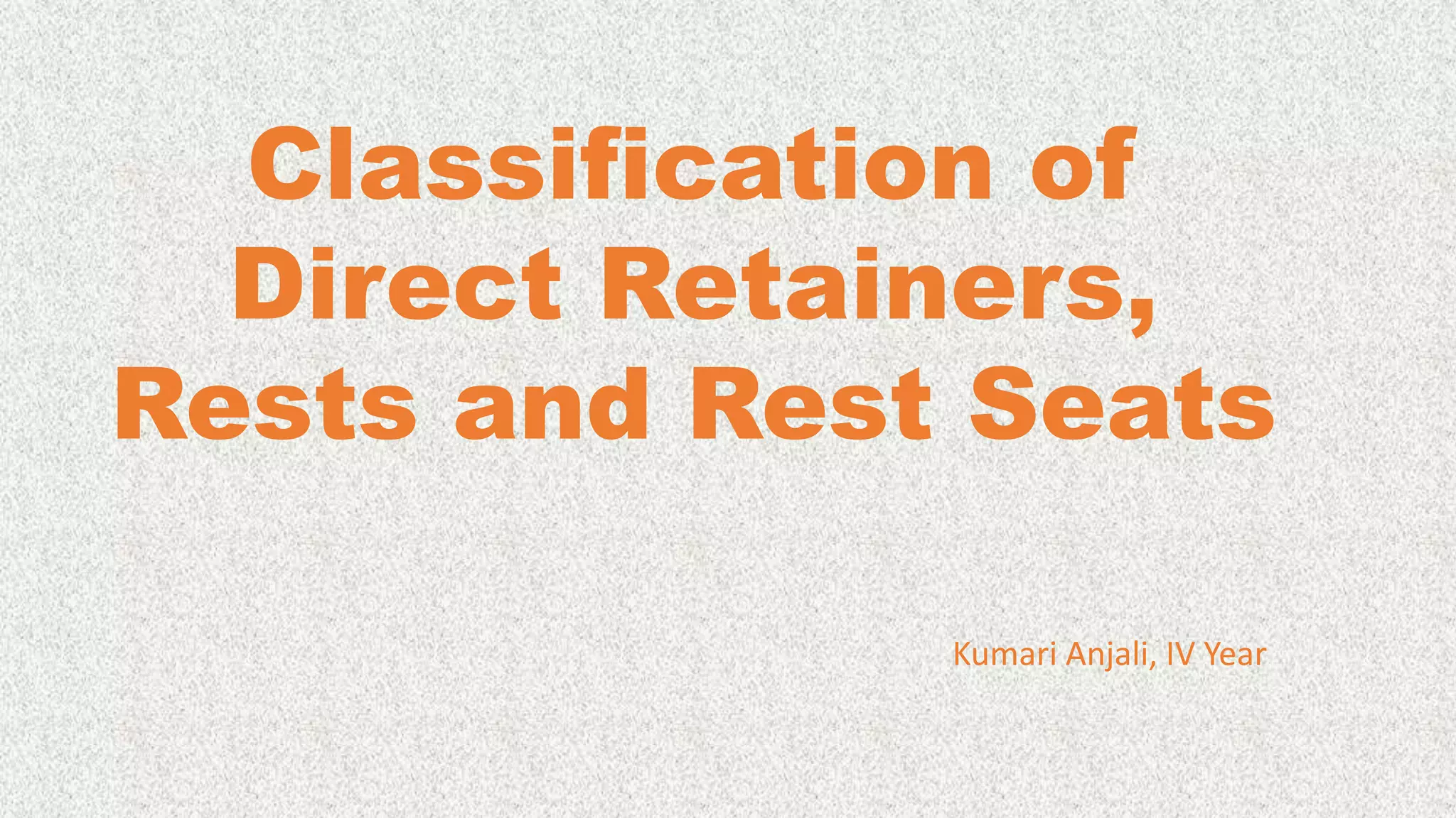 Classification of direct retainers,rests and rest seats | PPT