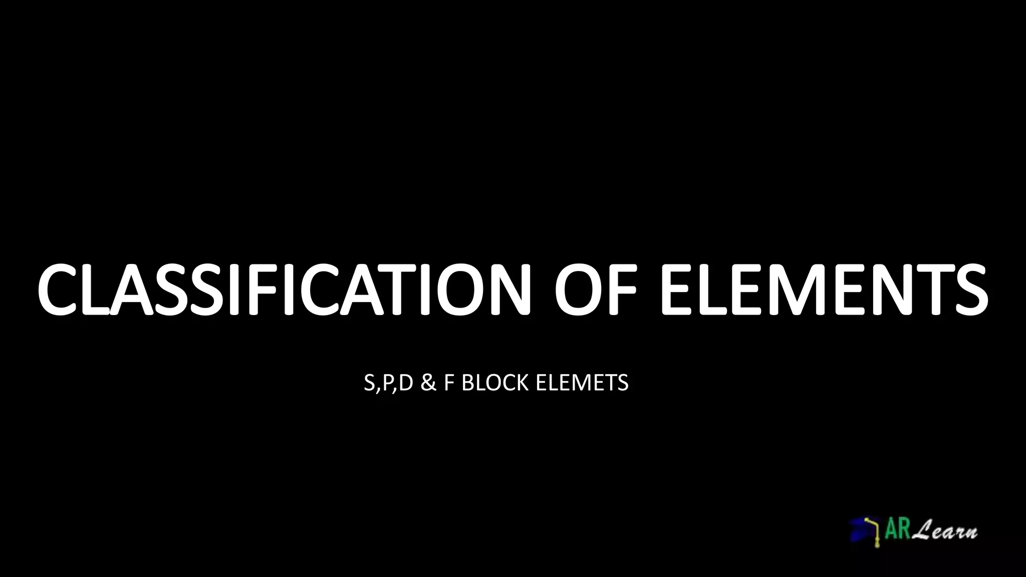 Classification of elements spd and f blocks | PPT | Free Download