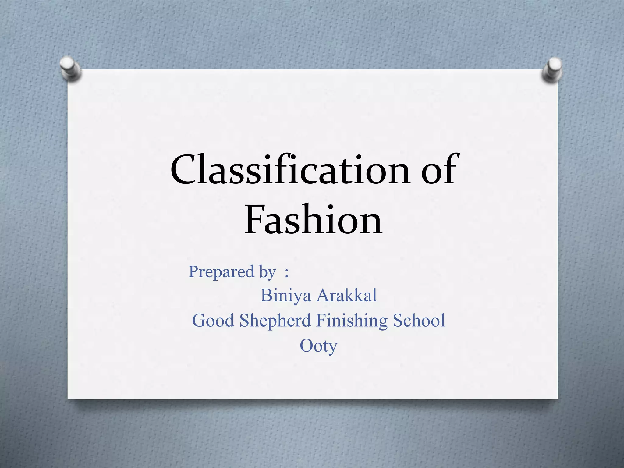 Classification of fashion | PPTX