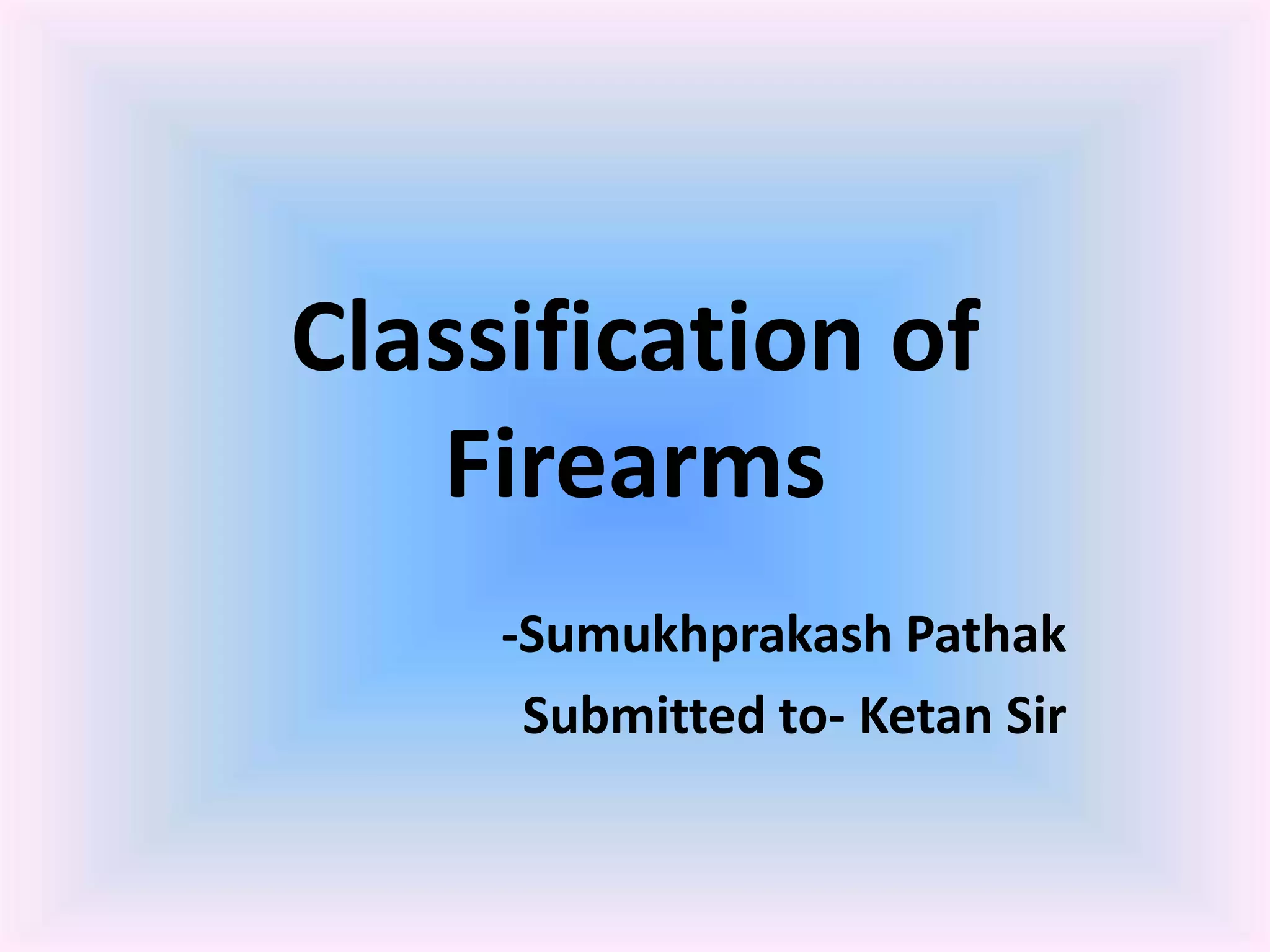 Classification of firearms | PPTX