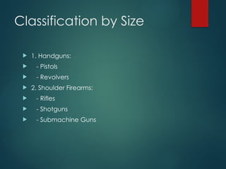 Classification of Firearms and forensic ballistics | PPTX