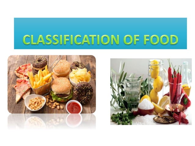 Classification of food | PPTX | Healthy Cooking and Eating | Food & Drink