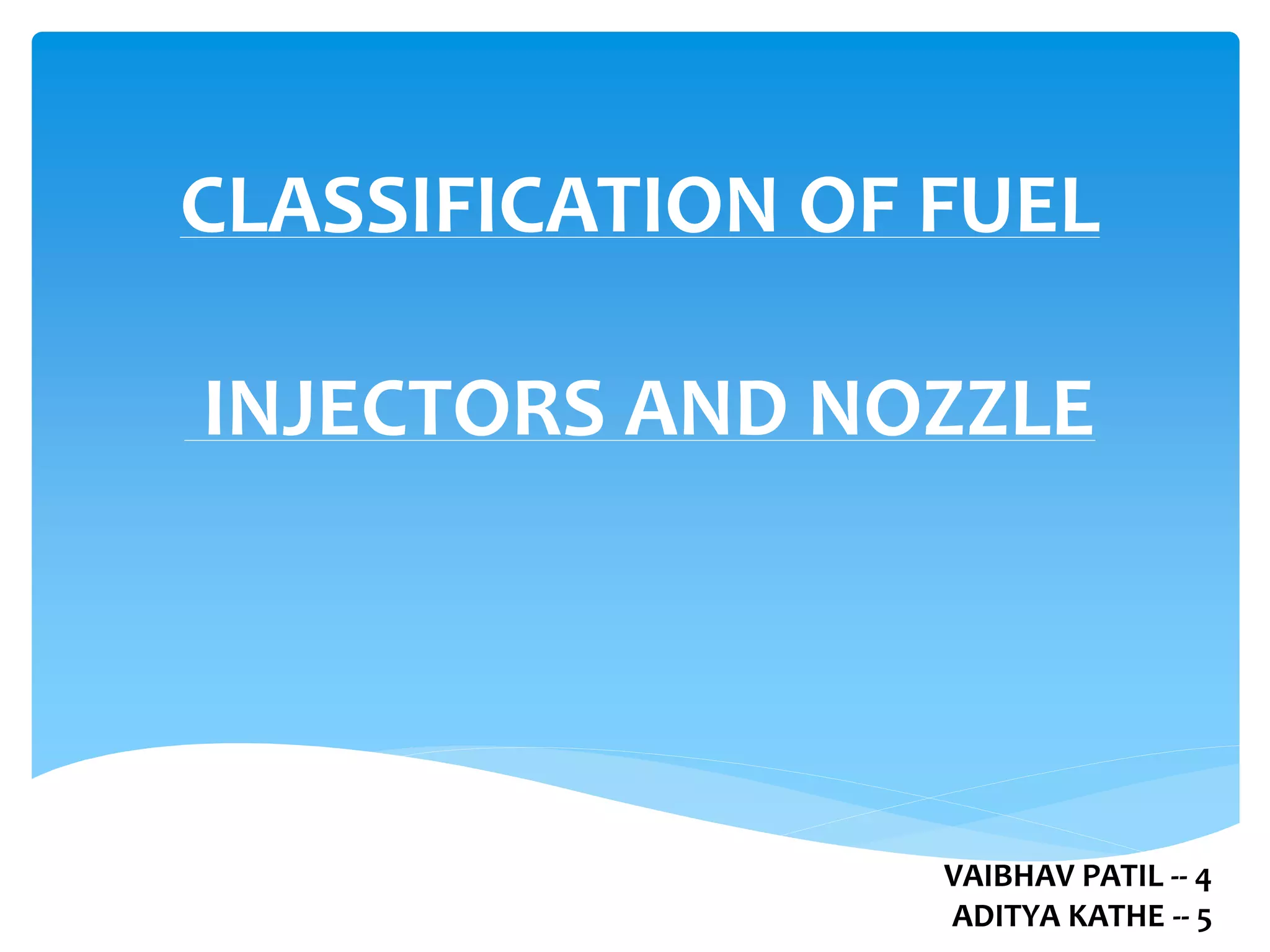 Classification of fuel injectors and nozzle | PPTX