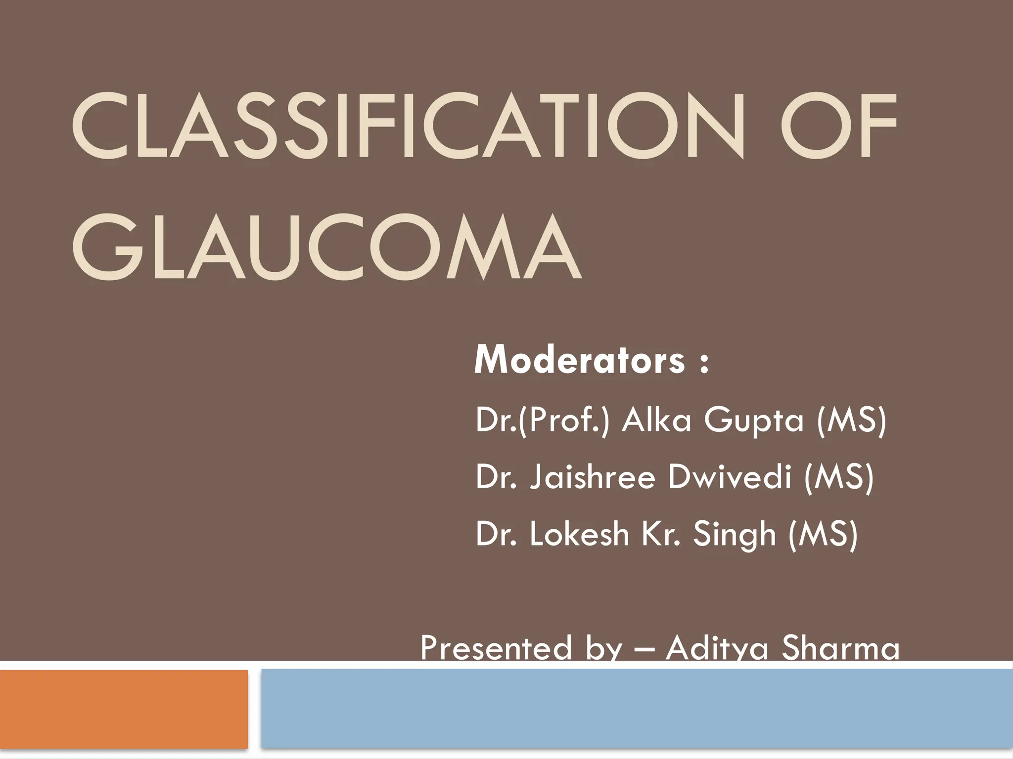 CLASSIFICATION OF GLAUCOMA (including Paediatric Glaucoma).pptx