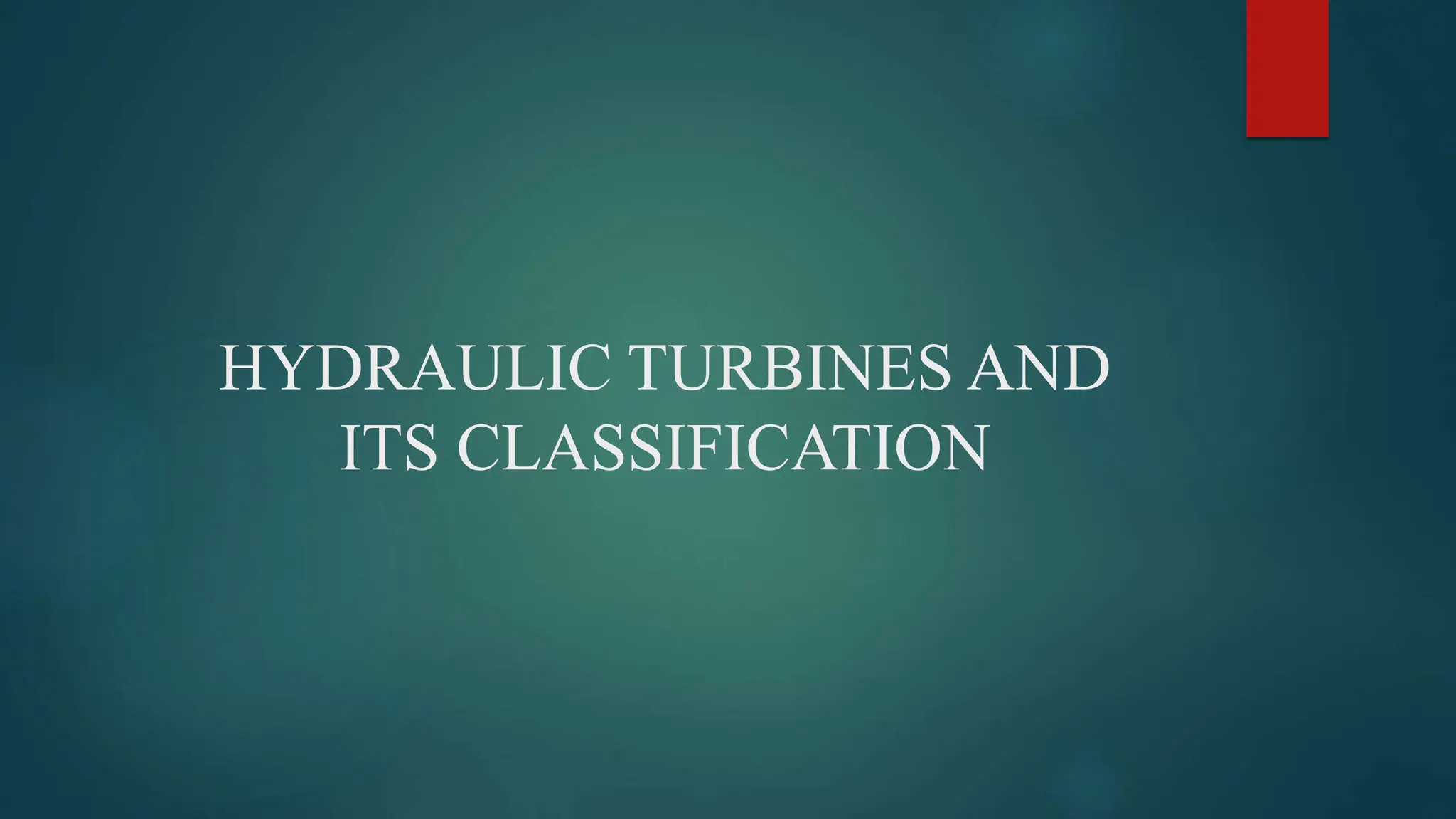 Classification of hydraulic turbine 1.pptx