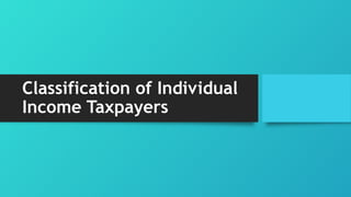 Classification of Individual Income Taxpayers.pptx