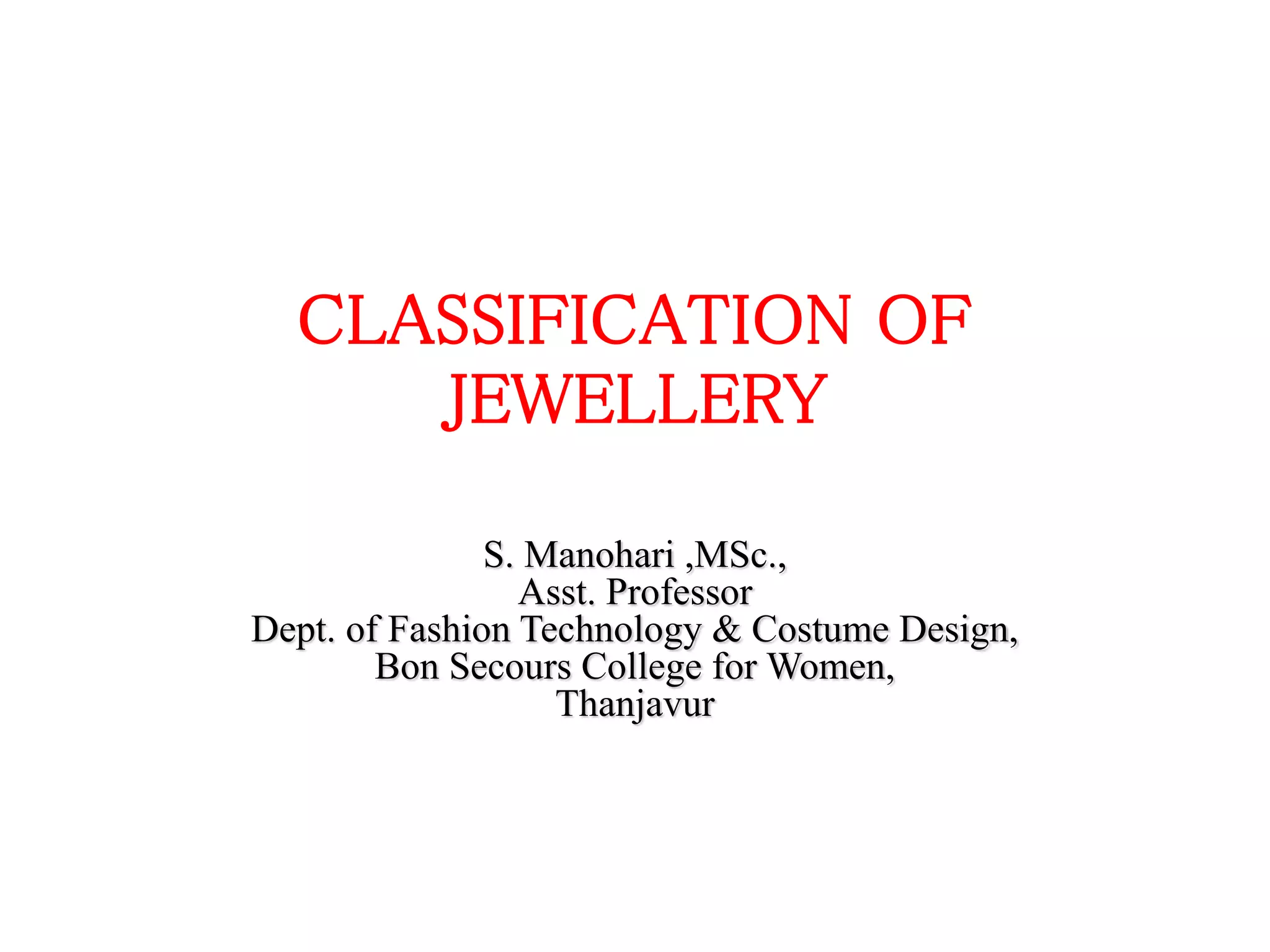 Classification of jewellery-S. Manohari Assistant Professor | PPTX